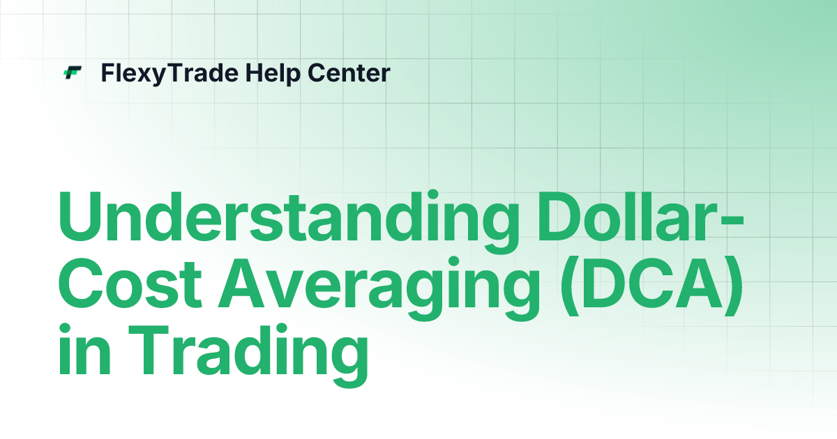 Understanding Dollar-Cost Averaging (DCA) in Trading | FlexyTrade Help ...