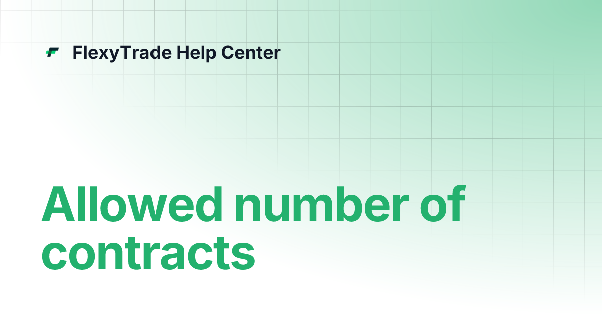 Allowed number of contracts | FlexyTrade Help Center