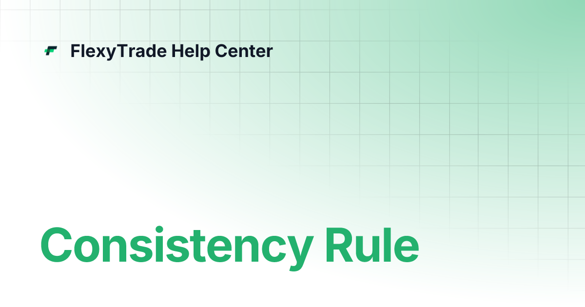 Consistency Rule | FlexyTrade Help Center