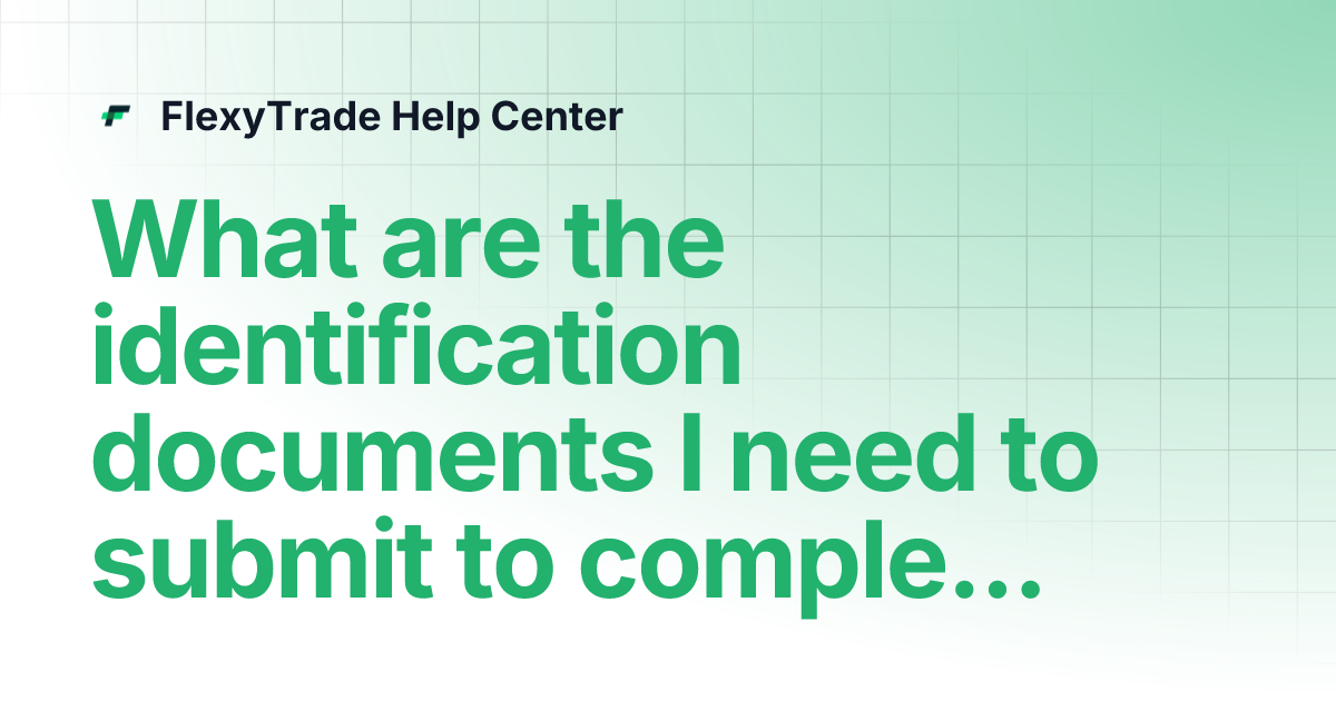 What are the identification documents I need to submit to complete my account validation ...